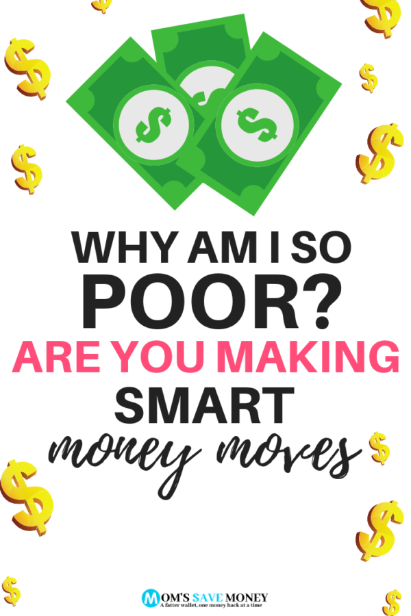 Why Am I So Poor: Why You Aren't Being Money Smart - Moms Save Money